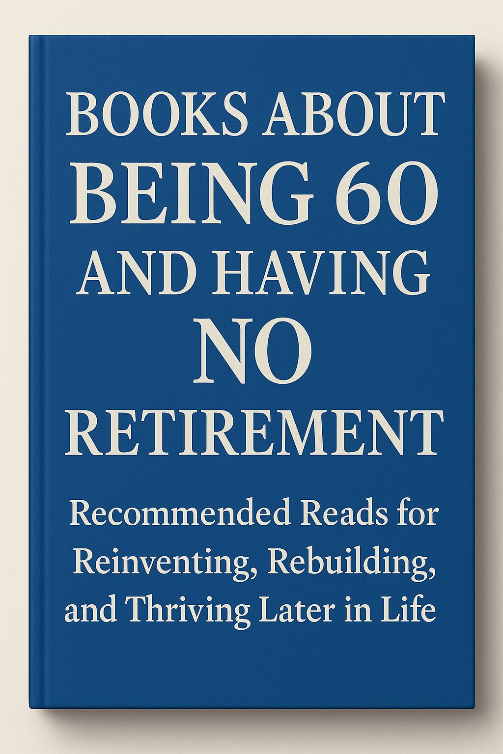 Additional Books About Being 60 and Having No Retirement - 60 And Over