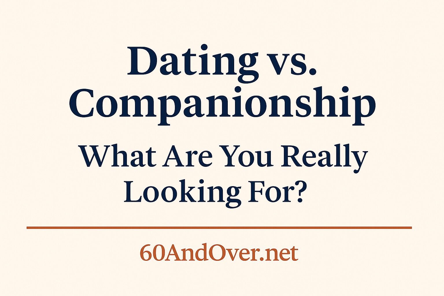 Dating vs Companionship: What Are You Really Looking For?