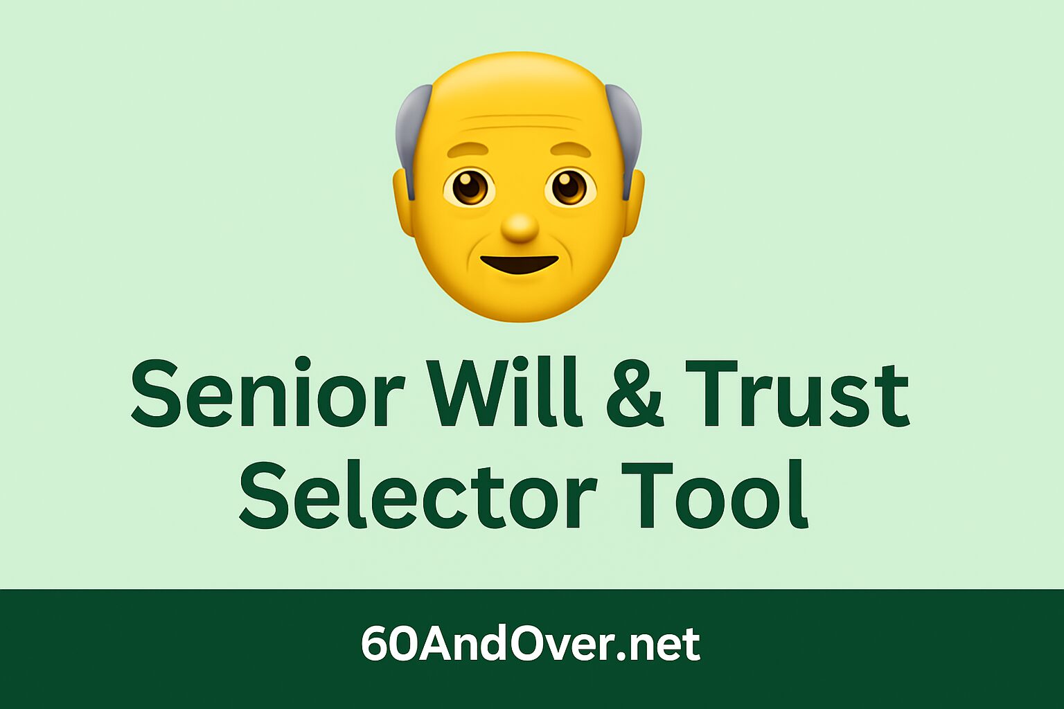Senior Will & Trust Selector Tool - 60 And Over