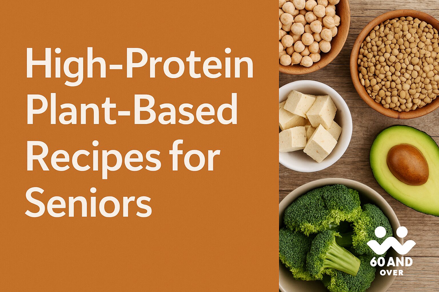 High-Protein Plant-Based Recipes for Seniors