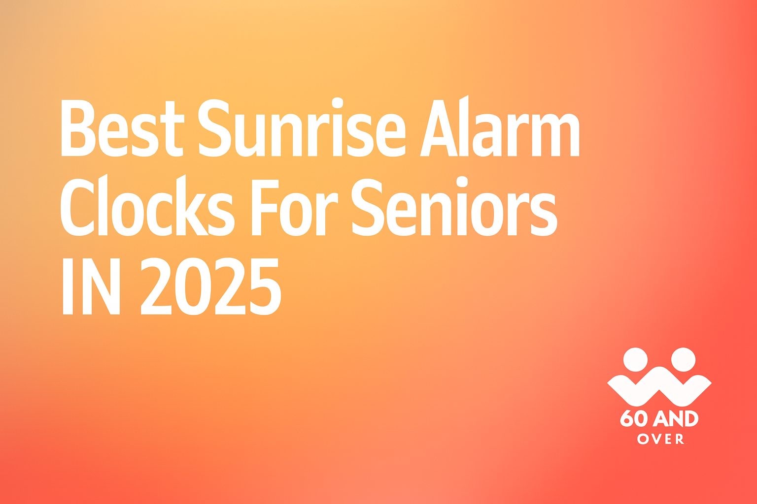 Best Sunrise Alarm Clocks for Seniors (2025) — Gentle, Easy Wake-Ups