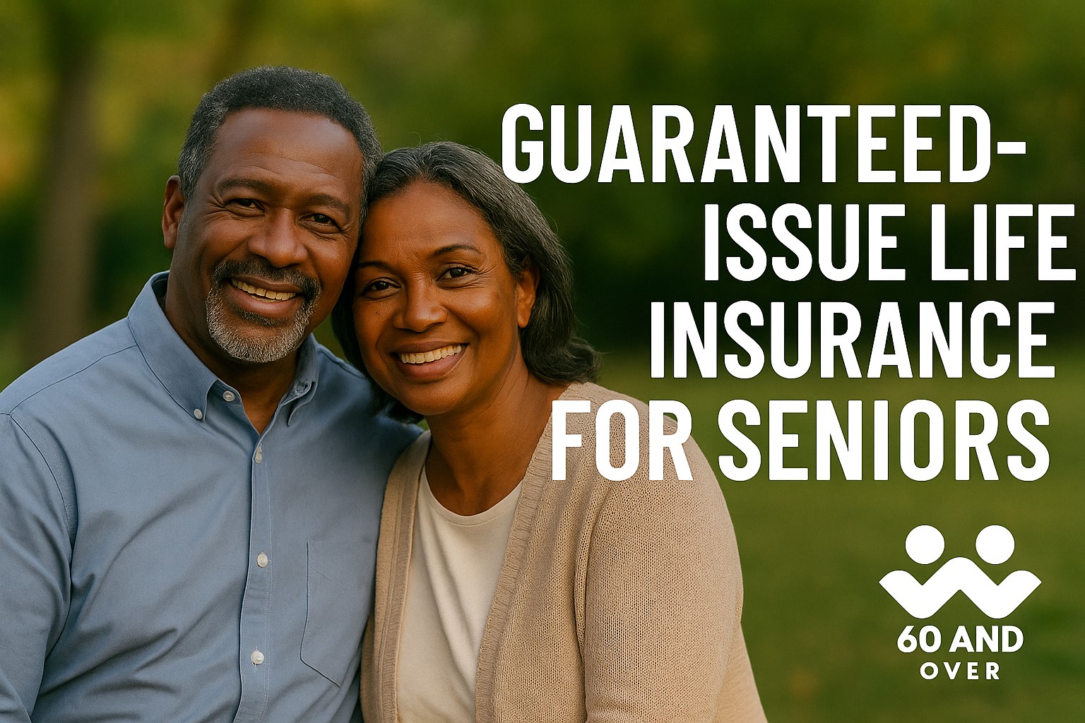 Guaranteed-Issue Life Insurance for Seniors (Guide 60+)